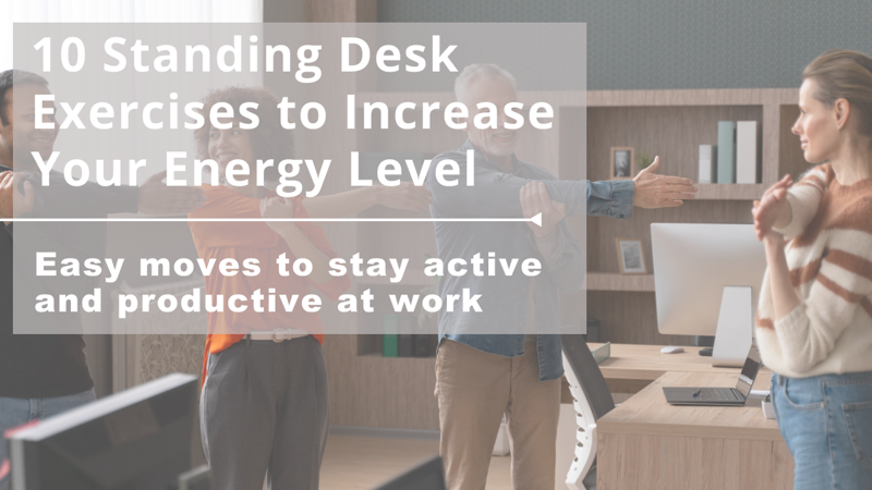 10 Standing Desk Exercises to Increase Your Energy Level | Ergonomic ...